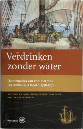Verdrinken zonder water: de memoires van VOC-matroos Jan Ambrosius ...