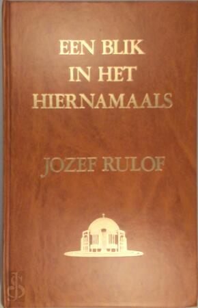 Een blik in het hiernamaals - Jozef Rulof - (ISBN: 9789070554187) | De ...
