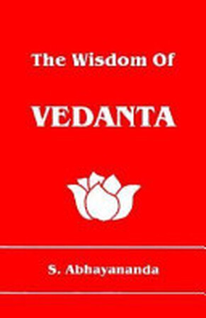 The Wisdom of Vedanta - Swami Abhayananda - (ISBN: 9780914557067) | De ...