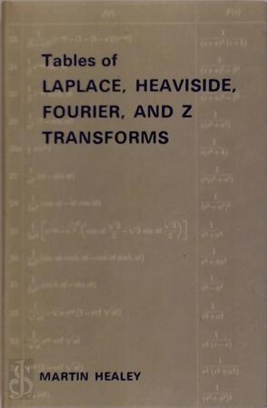 Tables of Laplace, Heaviside, Fourier, and Z transforms - Martin Healey ...