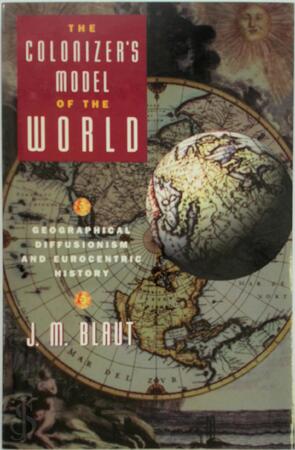 The Colonizer's Model of the World - J. M. Blaut - (ISBN: 9780898623482 ...