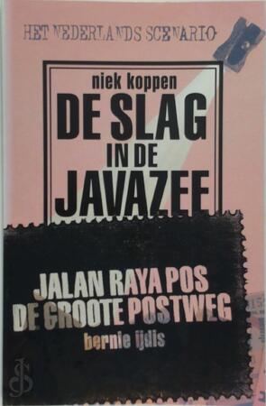 De slag in de Javazee ; Jalan Raya Pos = De Groote Postweg - N. Koppen ...