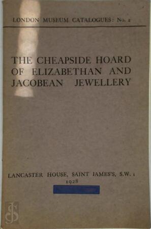 The Cheapside Hoard of Elizabethan and Jacobean Jewellery - Mortimer ...