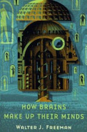 How Brains Make Up Their Minds - Walter J. Freeman - (ISBN ...