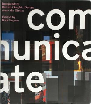 Communicate: Independent British Graphic Design since the Sixties ...
