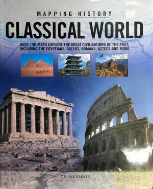 Mapping History: Classical World - Dr. Ian Barnes - (ISBN ...