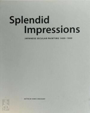 Splendid Impressions/ Japanese Secular Paintings 1400-1900 in the ...