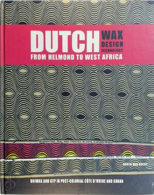 Dutch Wax, Dutch Design, Dutch Technology from Helmond to West Africa ...