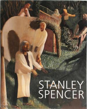 Stanley Spencer - Sir Stanley Spencer, Timothy Hyman, Patrick Wright ...
