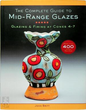 The Complete Guide to Mid-Range Glazes - John Britt - (ISBN ...