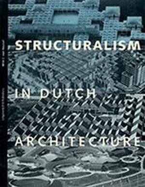 Structuralism in Dutch Architecture - Wim J. van Heuvel - (ISBN ...