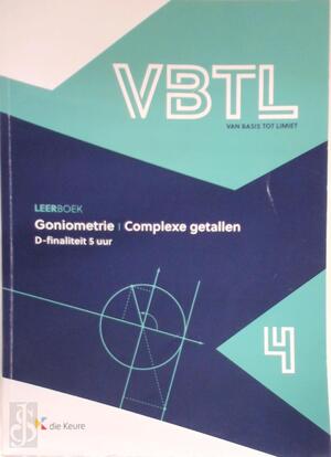 VBTL 4 - leerboek Goniometrie en complexe getallen D-finaliteit 5 uur - Roger Van Nieuwenhuyze ...
