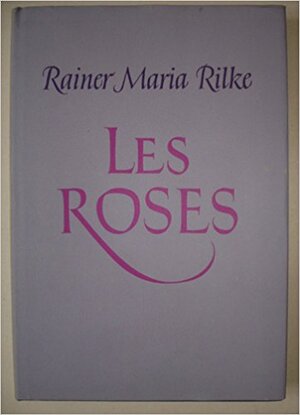 Les Roses. Préface de Paul Valéry. - Rainer Maria Rilke | De Slegte