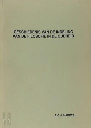 Geschiedenis van de indeling van de filosofie in de oudheid - A.C.J ...