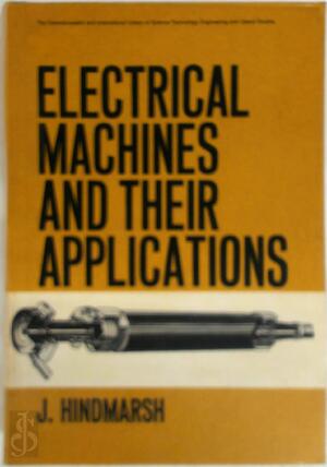 Electrical Machines and Their Applications - John Hindmarsh - (ISBN: 9780080161778) | De Slegte