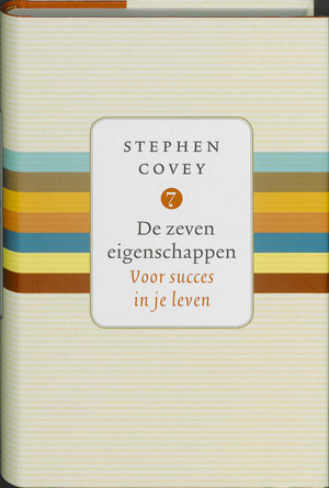 De zeven eigenschappen - voor succes in je leven - Stephen Covey ...