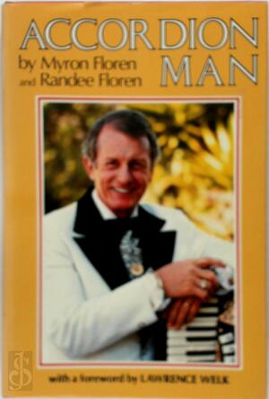Accordion Man - Myron Floren, Randee Floren - (ISBN: 9780828904001 ...