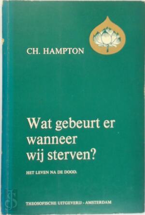 Wat gebeurt er wanneer wij sterven? - Charles Hampton | De Slegte