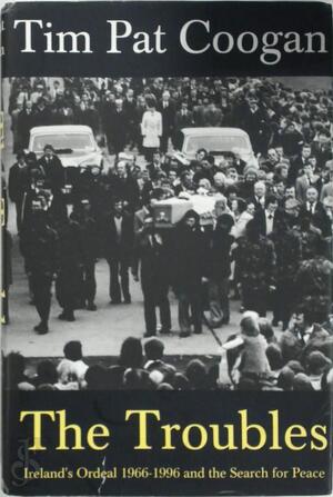 The Troubles - Tim Pat Coogan - (ISBN: 9781570980923) | De Slegte