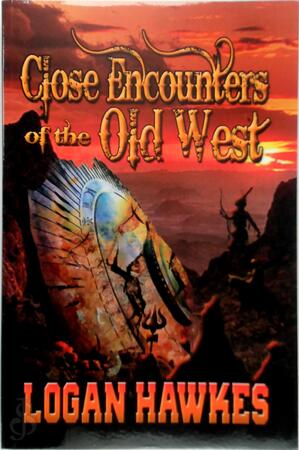 Close Encounters of the Old West - Logan Hawkes - (ISBN: 9781461089858 ...