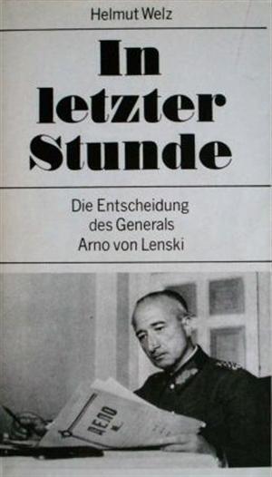 In letzter Stunde - Die Entscheidung des Generals Arno von Lenski ...