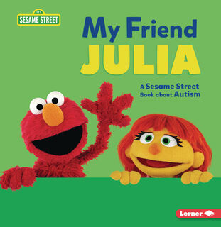 My Friend Julia: A Sesame Street (R) Book about Autism - Jennifer Cook ...