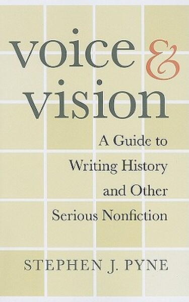 Voice and Vision - A Guide to Writing History and Other Serious ...