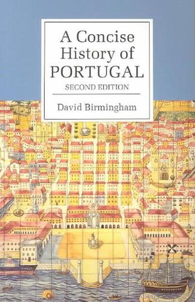 A Concise History of Portugal - David Birmingham - (ISBN: 9780521536868 ... A Concise History of Portugal - David Birmingham - (ISBN: 9780521536868 ...