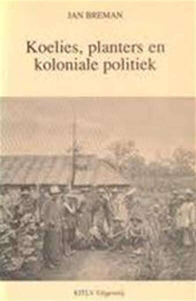 Koelies planters en koloniale politiek - Jan Breman - (ISBN ...