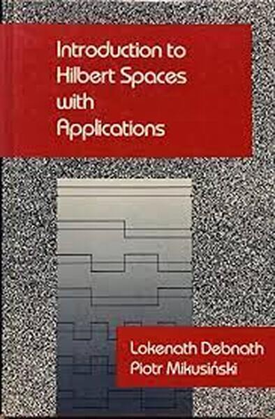 Introduction To Hilbert Spaces With Applications Lokenath Debnath Piotr Mikusiński Isbn