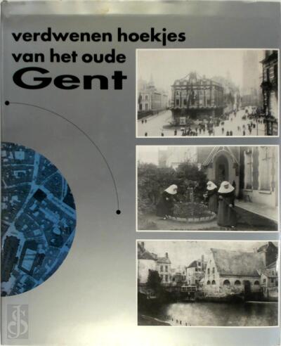 Verdwenen hoekjes van het oude Gent - Roel Bohez, Chris De Sutter ...