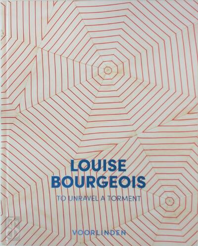 Louise Bourgeois - Briony Fer, Emily Wei Rales, Philip Larratt-Smith ...