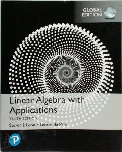 Linear Algebra with Applications, Global Edition - Steven Leon, Steven J. Leon, Lisette G. de ...