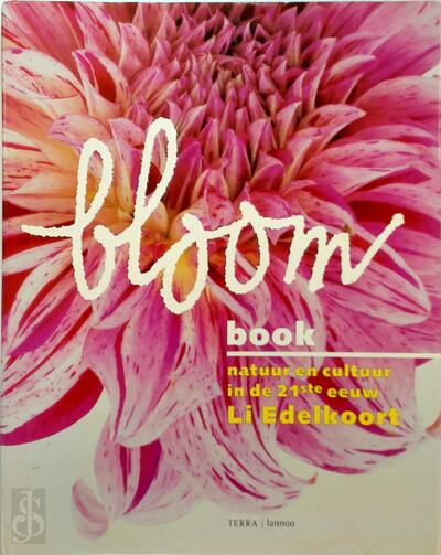 Bloom book - natuur en cultuur in de 21e eeuw - Li Edelkoort, Judith ...