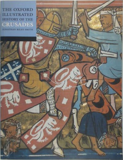 The Oxford Illustrated History of the Crusades - Jonathan Riley-Smith ...