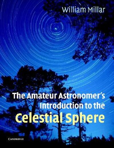 The Amateur Astronomer's Introduction to the Celestial Sphere - William ...