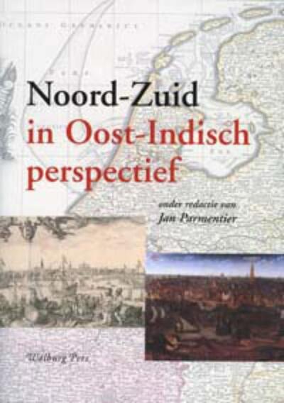 Noord-Zuid in Oost-Indisch perspectief - Jan Parmentier [Red.] - (ISBN ...
