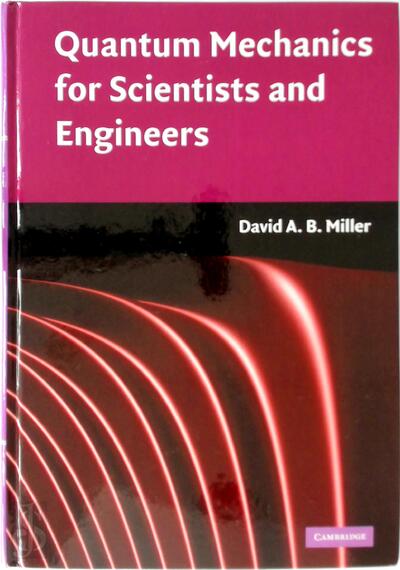 Quantum Mechanics for Scientists and Engineers - David A. B. Miller - (ISBN: 9780521897839) | De ...