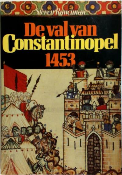 De val van Constantinopel 1453 - Steven Runciman - (ISBN: 9789022838235 ...