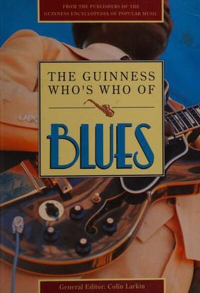 The Guinness Who's who of Blues - Colin Larkin - (ISBN: 9780851127255 ...