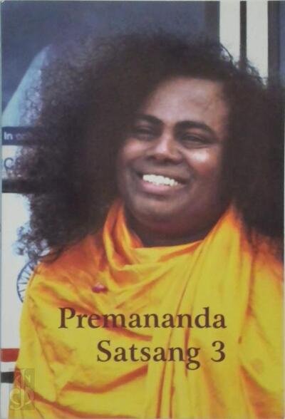 Premananda Satsang - 3 - de spirituele leringen van Swami Premananda ...
