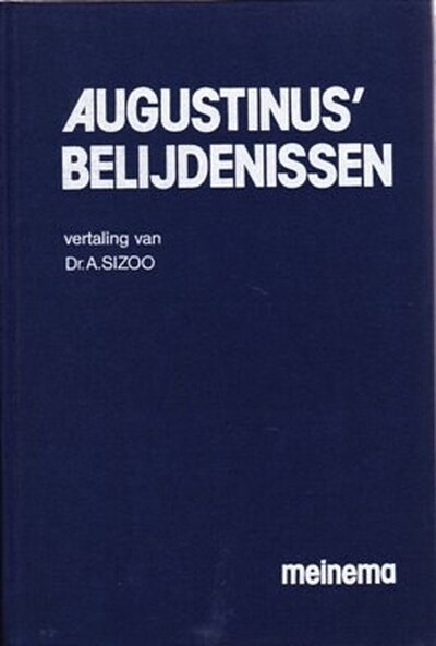 Augustinus' belijdenissen - Aurelius Augustinus, [Vert.] A. Sizoo - (ISBN: 9789021130705) | De ...