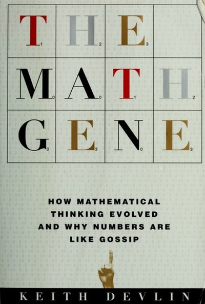 The Math Gene: How Mathematical Thinking Evolved and Why Numbers Are Like Gossip - Keith J ...