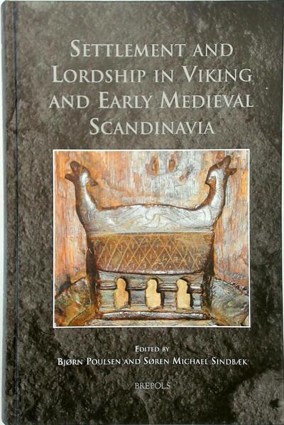 Settlement and Lordship in Viking and Early Medieval Scandinavia ...