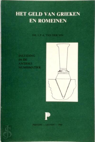 Het Geld Van Grieken En Romeinen. Inleiding in de Antieke Numismatiek ...