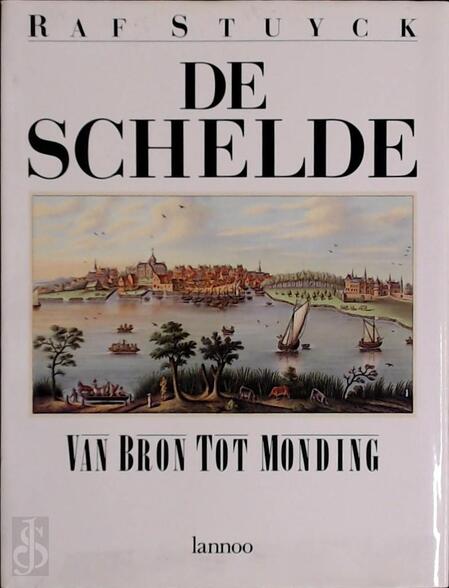 De Schelde van bron tot monding - Raf Stuyck | De Slegte