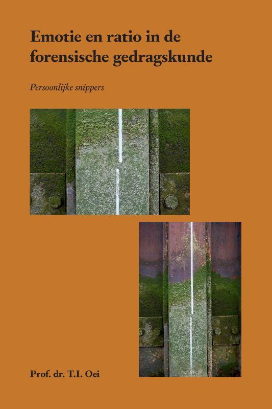 Emotie en ratio in de forensische gedragskunde - Dr. T.I. Oei - (ISBN ...