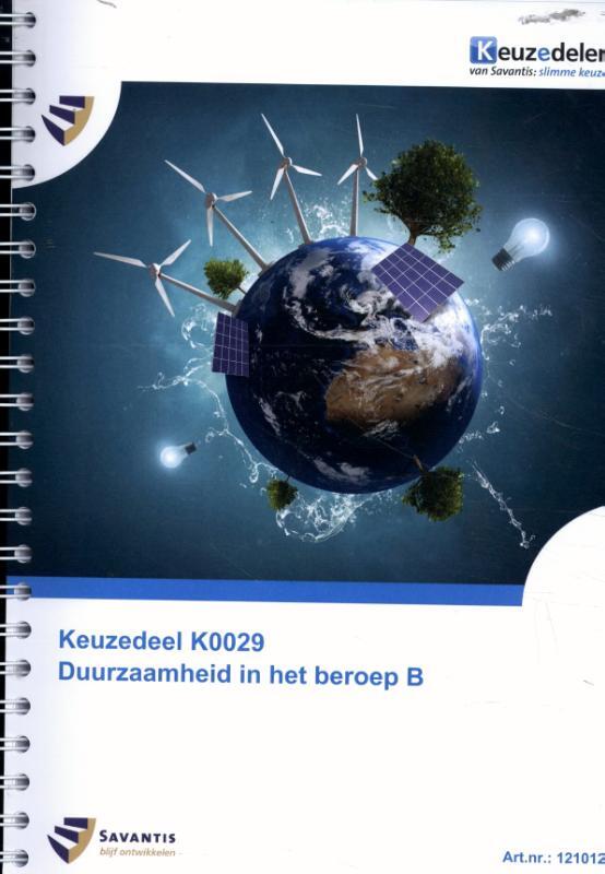 Keuzedeel K0029 Duurzaamheid in het beroep B - Savantis - (ISBN ... Keuzedeel K0029 Duurzaamheid in het beroep B - Savantis - (ISBN ...