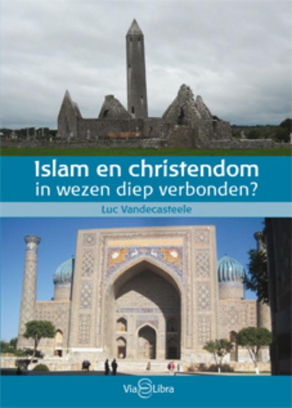 Islam en christendom - in wezen diep verbonden? - Luc Vandecasteele ...