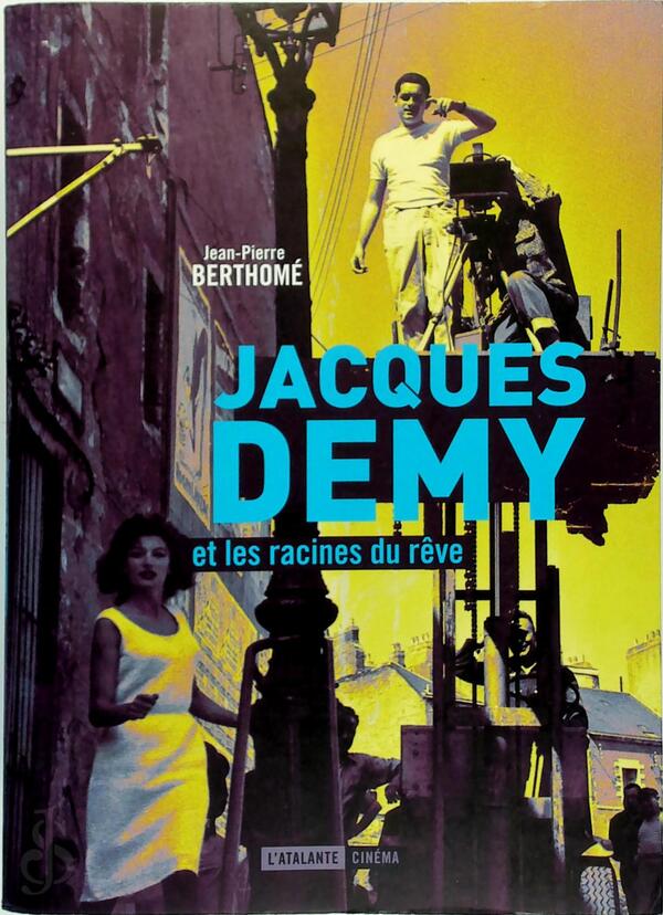 Jacques Demy et les racines du rêve - Jean-Pierre Berthomé - (ISBN ...